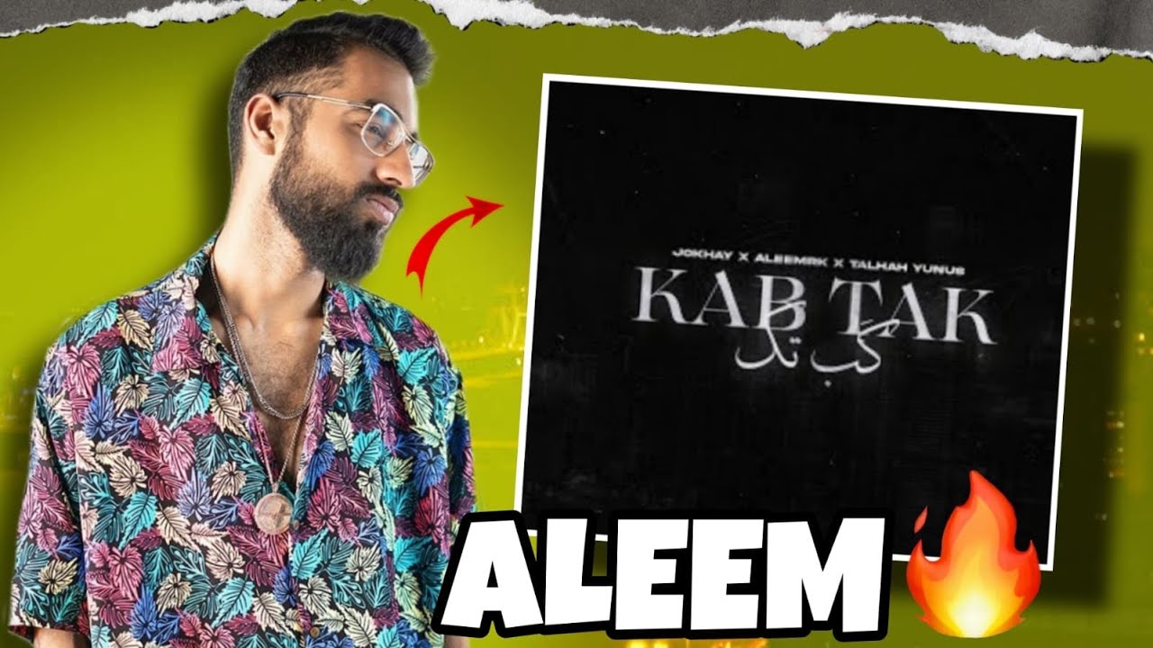 aleemrk went crazy 🔥- Jokhay, aleemrk & Talhah Yunus - Kab Tak ...