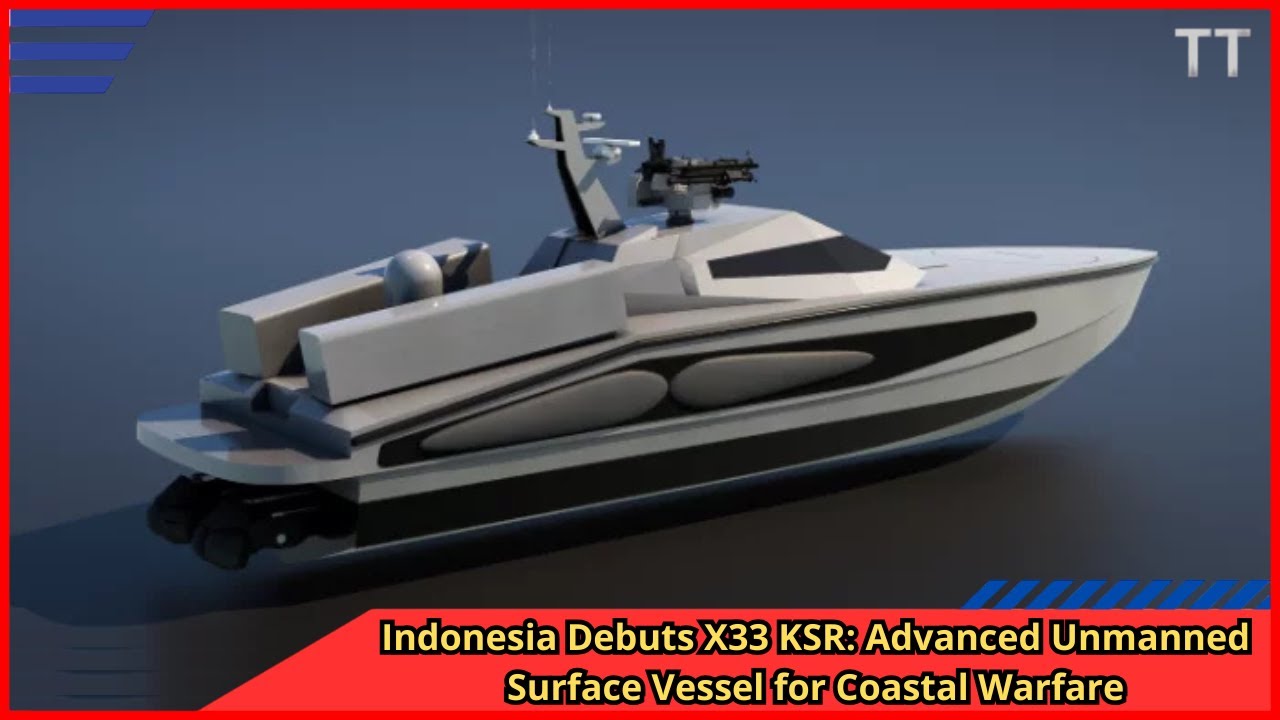 Indonesia Debuts X33 KSR Advanced Unmanned Surface Vessel for Coastal ...