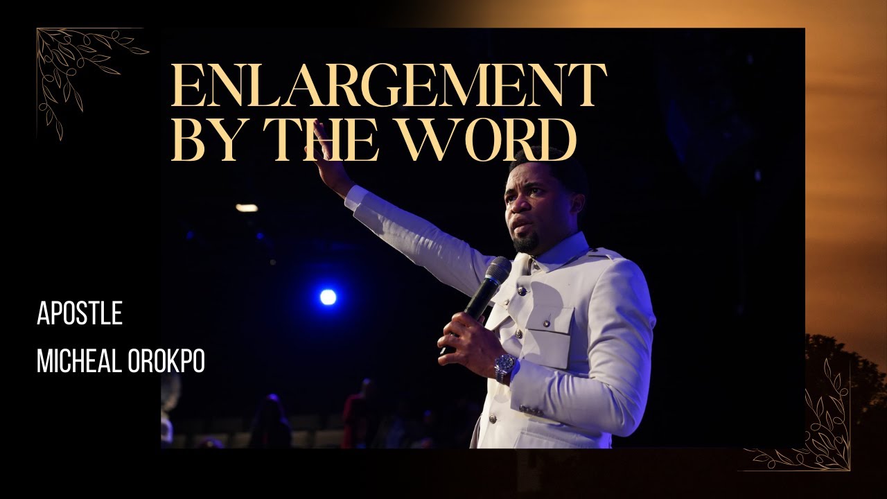 Enlargement by the Word - Apostle Michael Orokpo - YouTube
