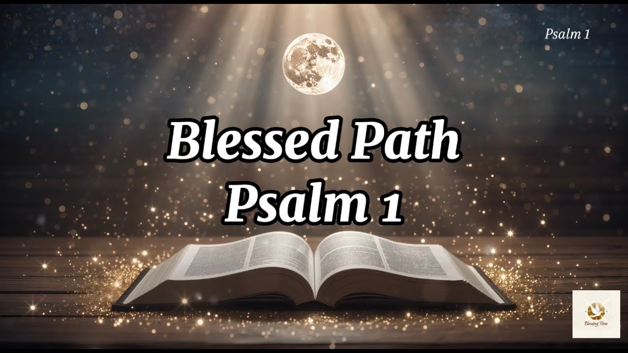 Blessed Path — Psalm 1 | Peaceful Scripture Reading - YouTube