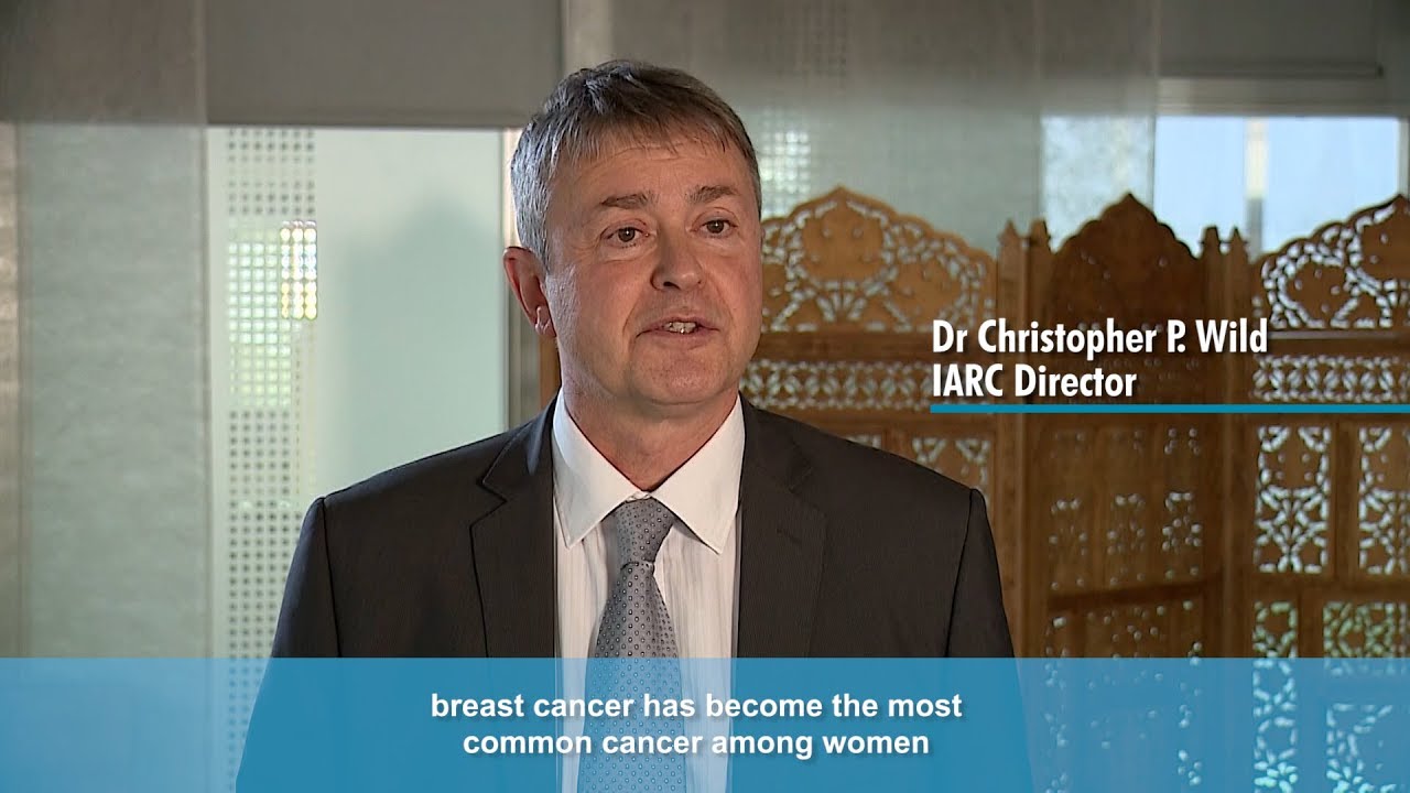 Dr Chris P. Wild on the rise of breast cancer and emerging cancer ...