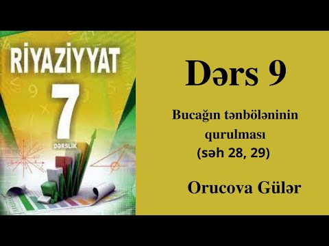Riyaziyyat 7-ci sinif. Bucağın tənböləninin qurulması (səh 28, 29). Orucova Gülər