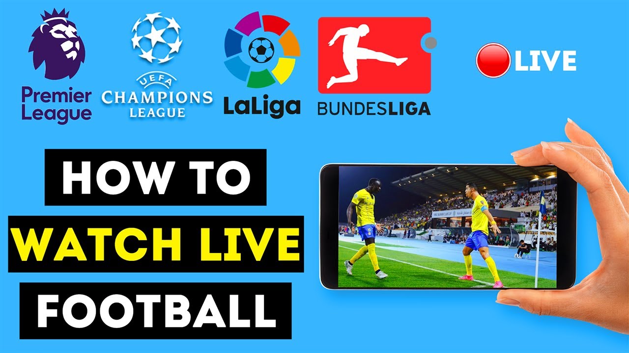 How To Watch Football Matches Live For Free (Mobile & Computer ...