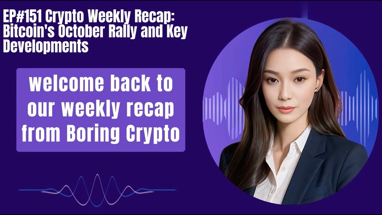 #151 : Crypto Weekly Recap: Bitcoin's October Rally and Key ...