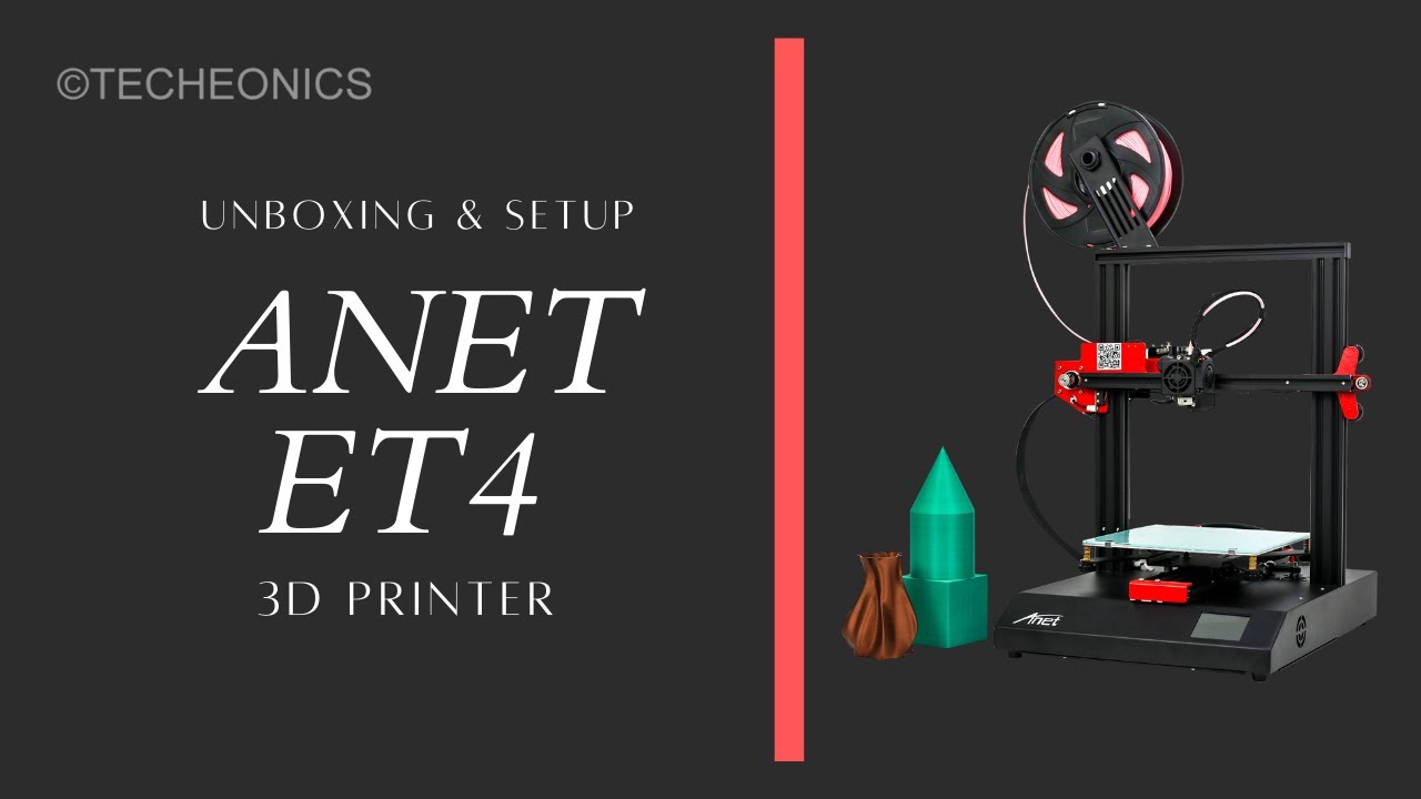 Anet ET4 - 3D Printer || Unbox & Setup || Techeonics |@anet3dprinter ...
