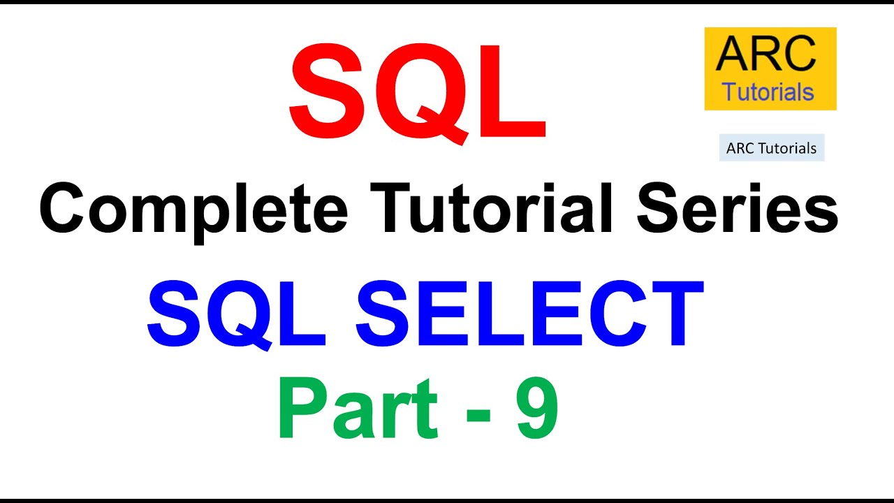 Sql Tutorial For Beginners Part 9 Sql Select Sql Tutorial Youtube 8804