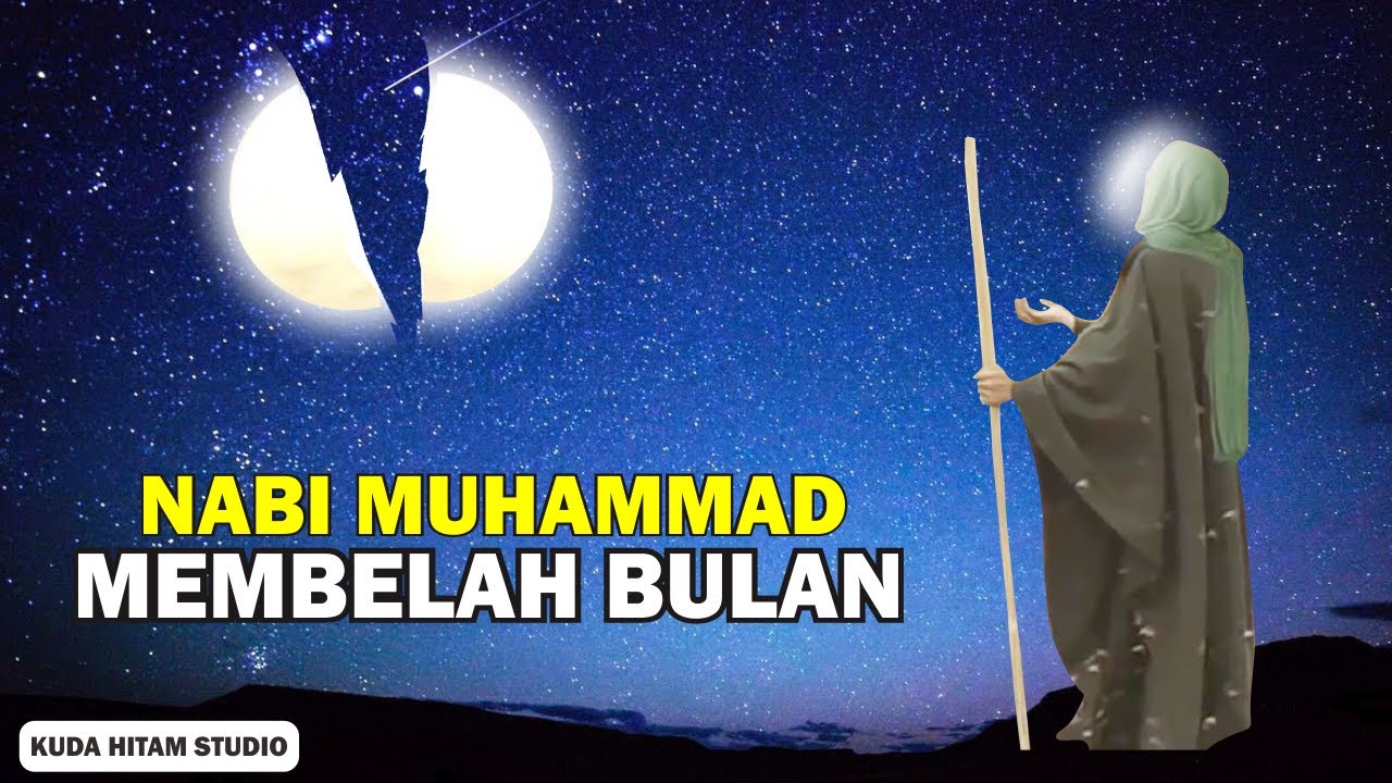 KISAH NABI MUHAMMAD MAMPU MEMBELAH BULAN - YouTube