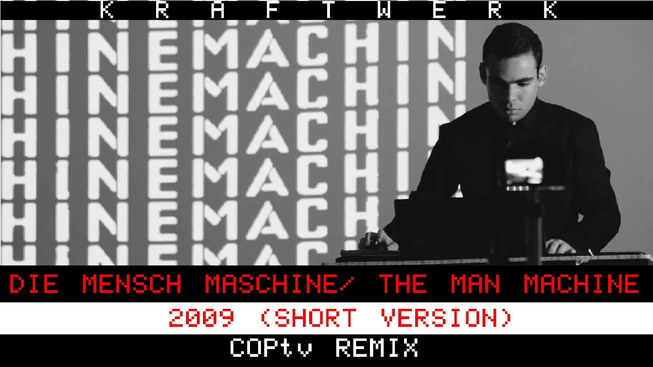 Kraftwerk The Man Machine 2009 – Short Version (COPtv Remix) - YouTube