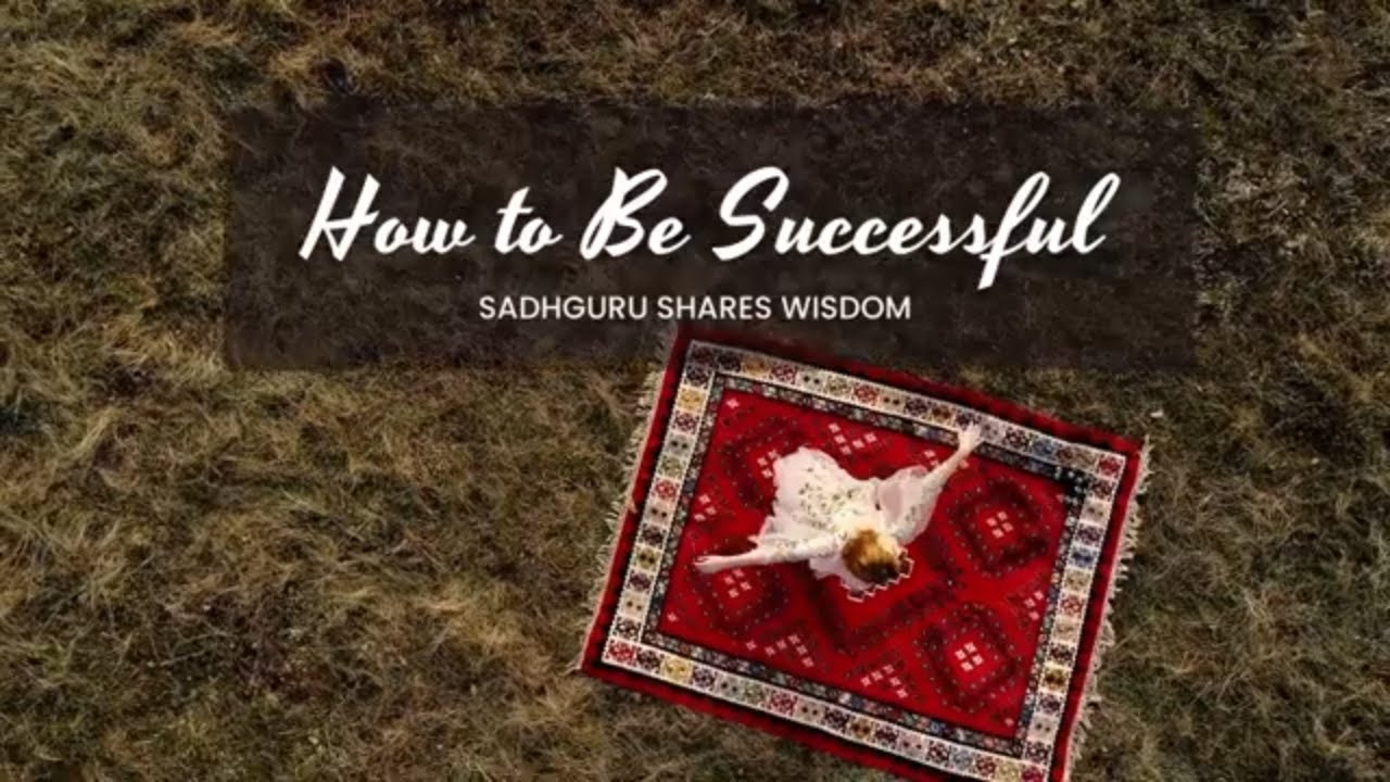 sadhguru explains success | What is Success | How can you get Success ...