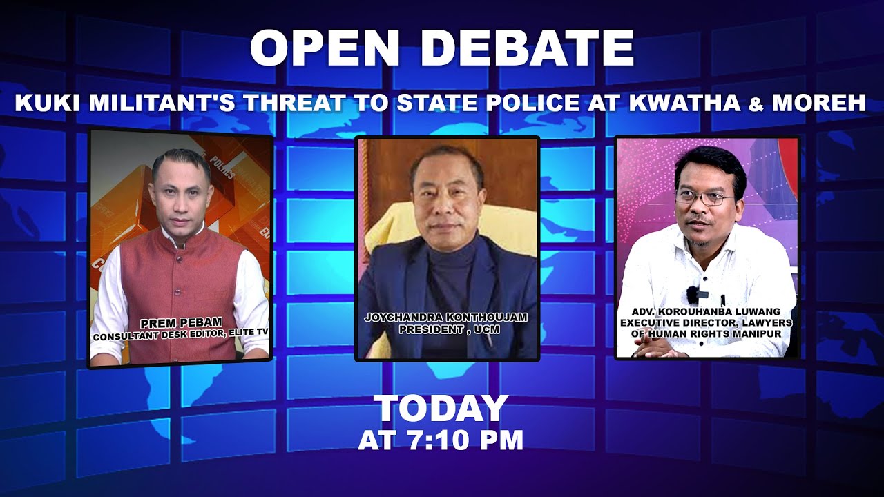 OPEN DEBATE on Kuki Militant's threat to state police at Kwatha & Moreh ...