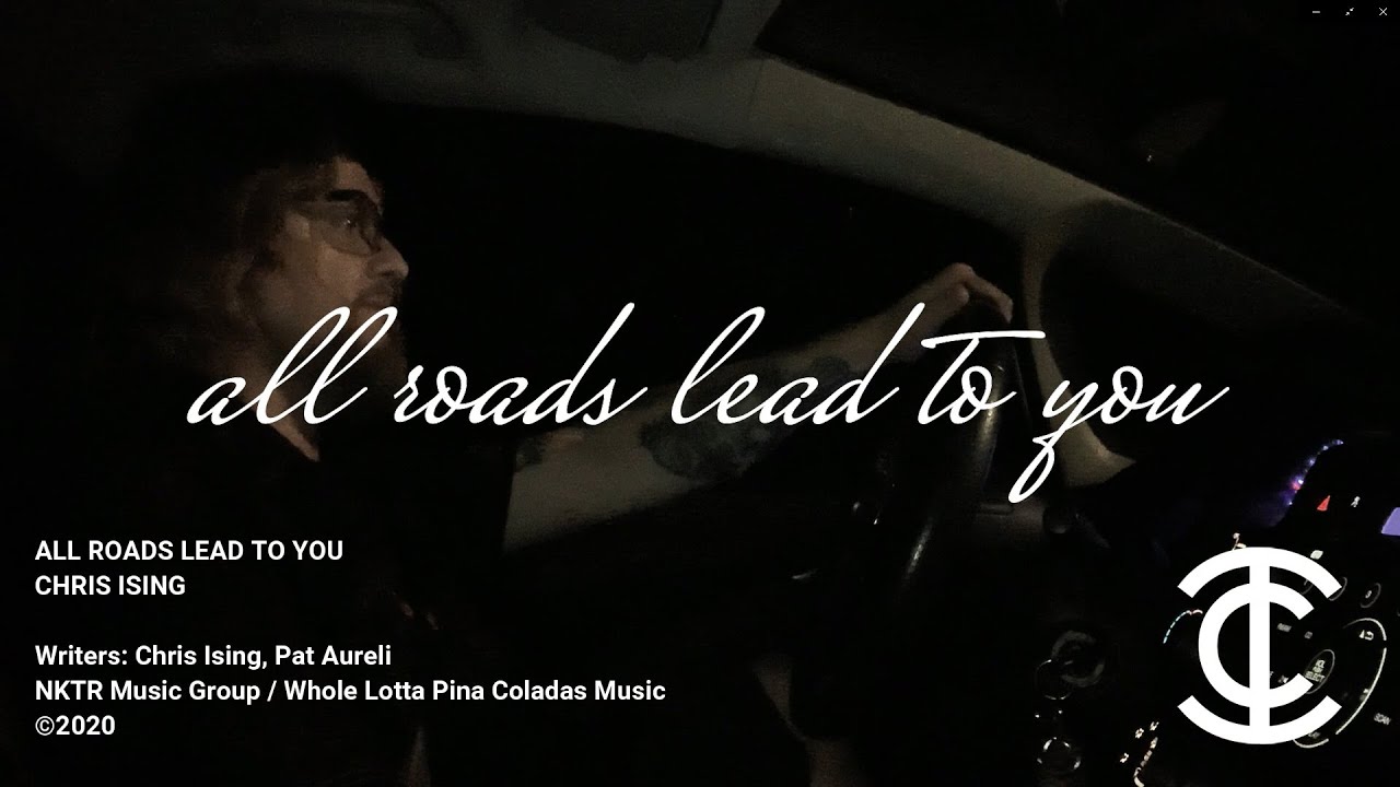 Chris Ising - All Roads Lead To You- Official Video - YouTube