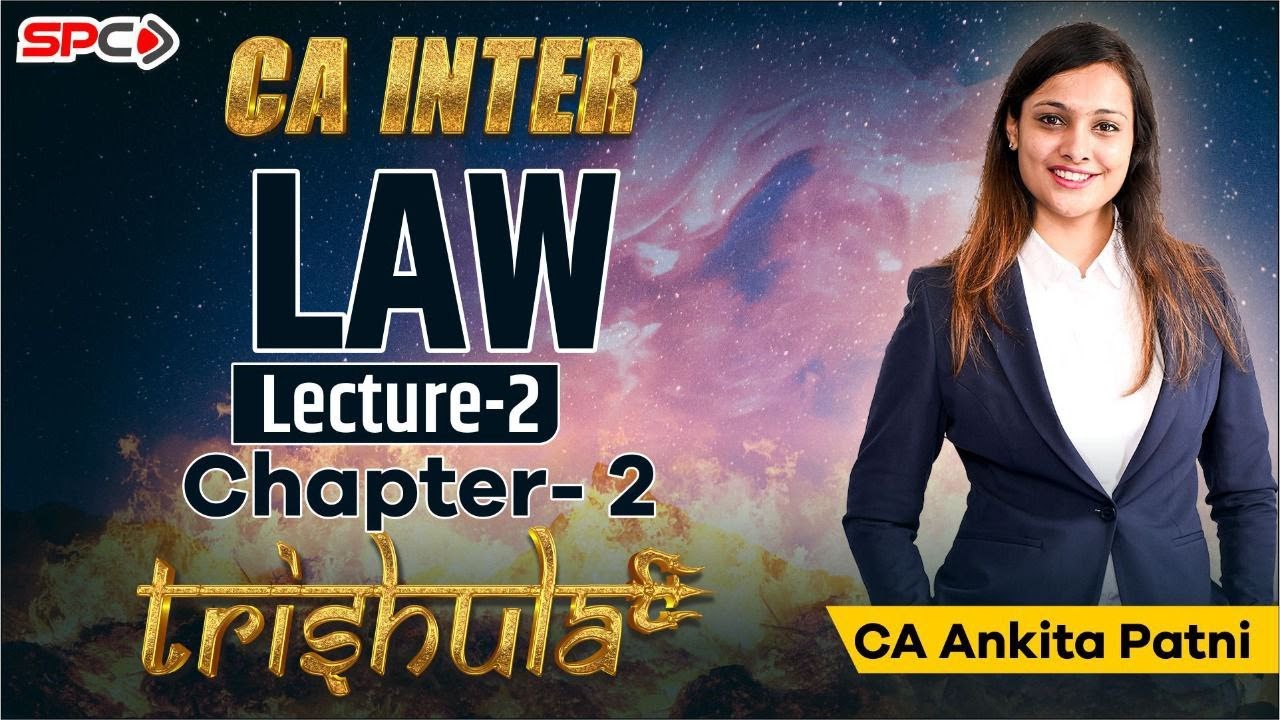 CA INTER LAW TRISHULA FOR MAY 23/NOV 23 LECTURE 2 BY CA ANKITA PATNI - YouTube