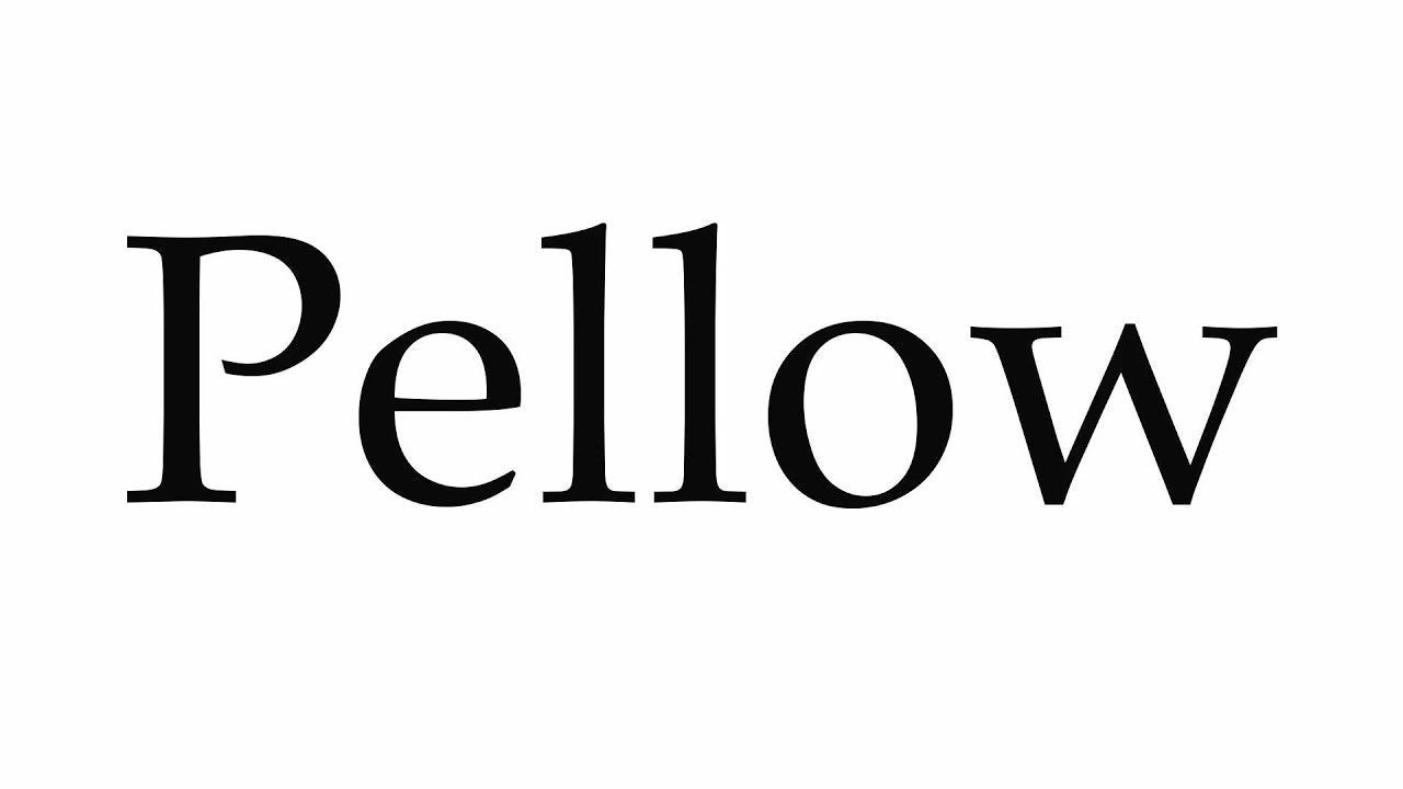 How to Pronounce Pellow - YouTube