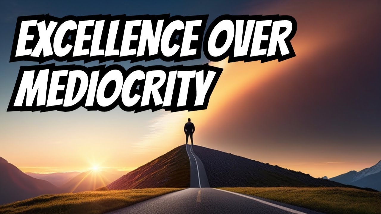 Dare to Be Great: Choosing Excellence Over Mediocrity - YouTube