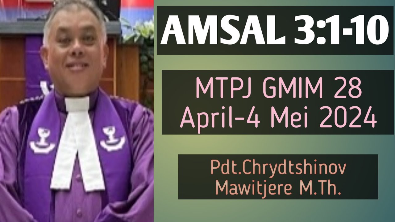 AMSAL 3:1-10 || MTPJ GMIM 28 April - 4 Mei 2024 || Tema: "Muliakan ...