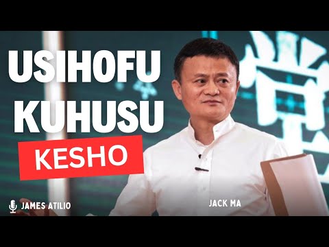 Jack Ma: SPEECH: USIOGOPE KUHUSU KESHO; Don't Worry About The Future ...