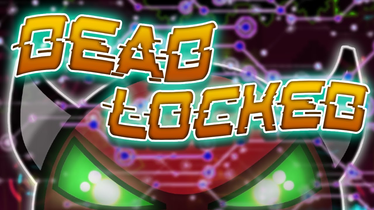 DEADLOCKED 100% [DEMON] by Robtop (Geometry Dash) - YouTube