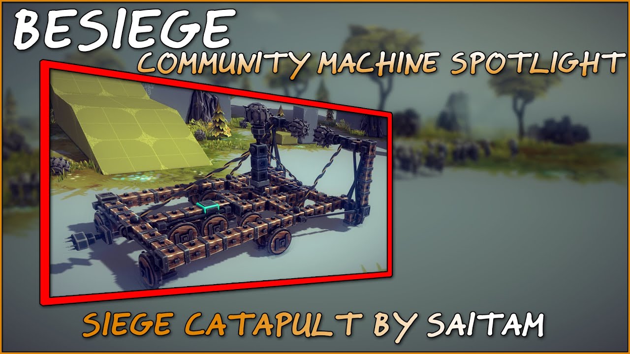 Besiege Alpha Gameplay- Siege Catapult by Saitam - Community Machine ...