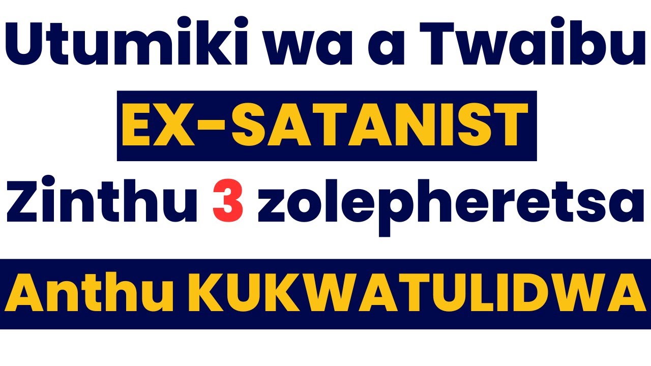 Utumiki wa a Twaibu - zinthu ZITATU zopangitsa anthu ambiri kutsala pa ...