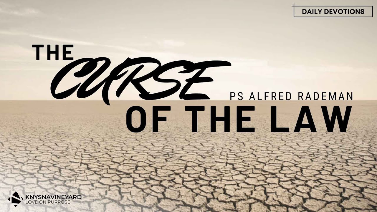 Devotions - The curse of the law - 3 October - Ps Alfred Rademan (Part ...