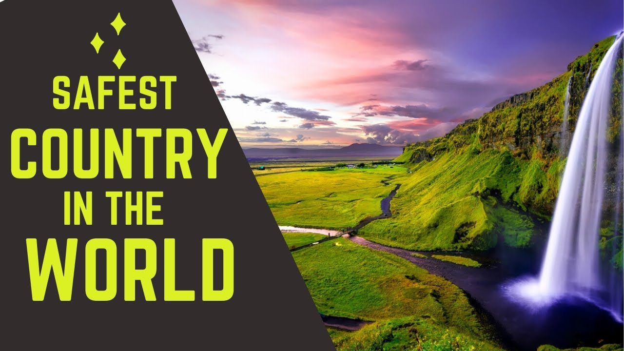 THE SAFEST COUNTRY IN THE WORLD YouTube the-safest-country-in-the-world-youtube