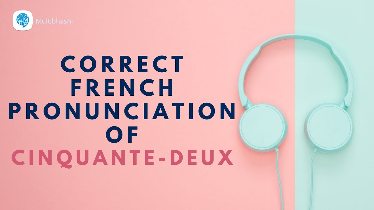 How to pronounce 'cinquante-deux' (52) in French? | French ...