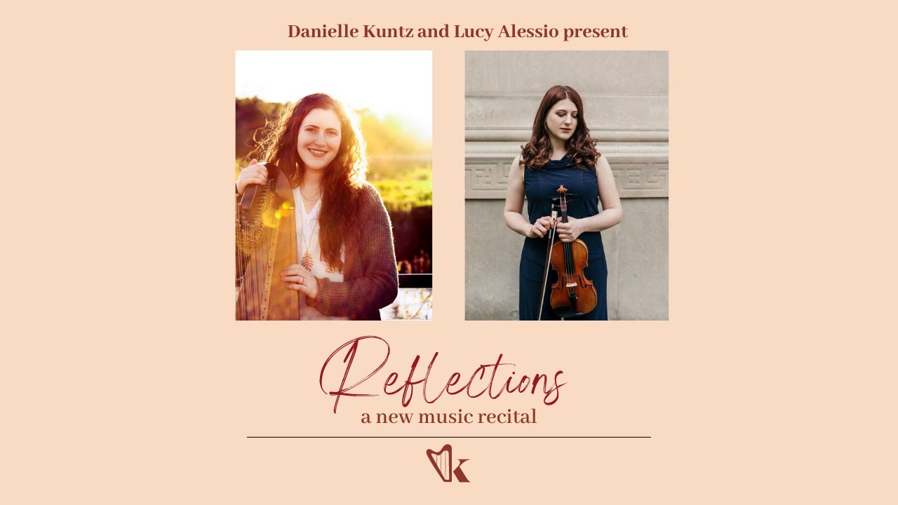 Danielle Kuntz and Lucy Alessio present: REFLECTIONS, a new music recital - YouTube