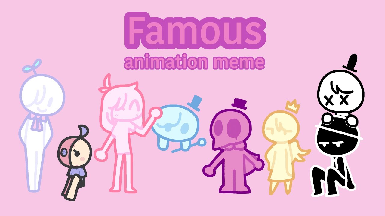 Famous | Animation Meme - YouTube