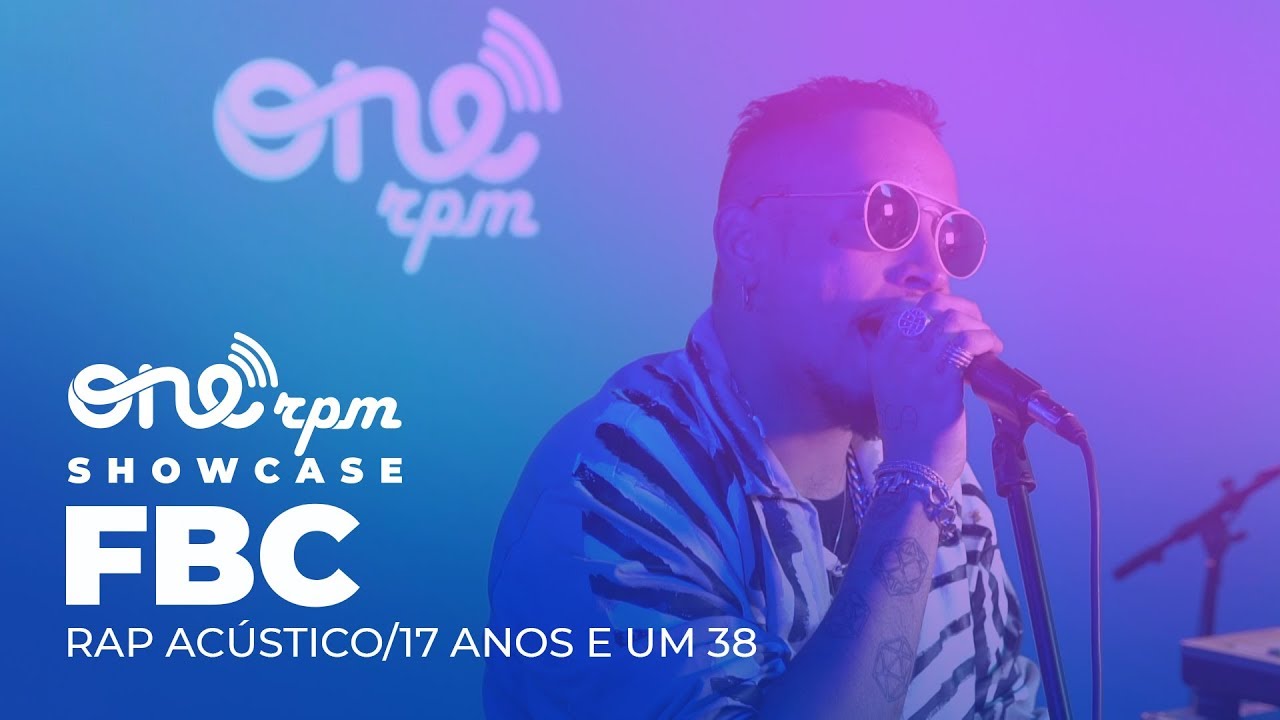 FBC - Rap Acústico/17 Anos e Um 38 - ONErpm Showcase - YouTube