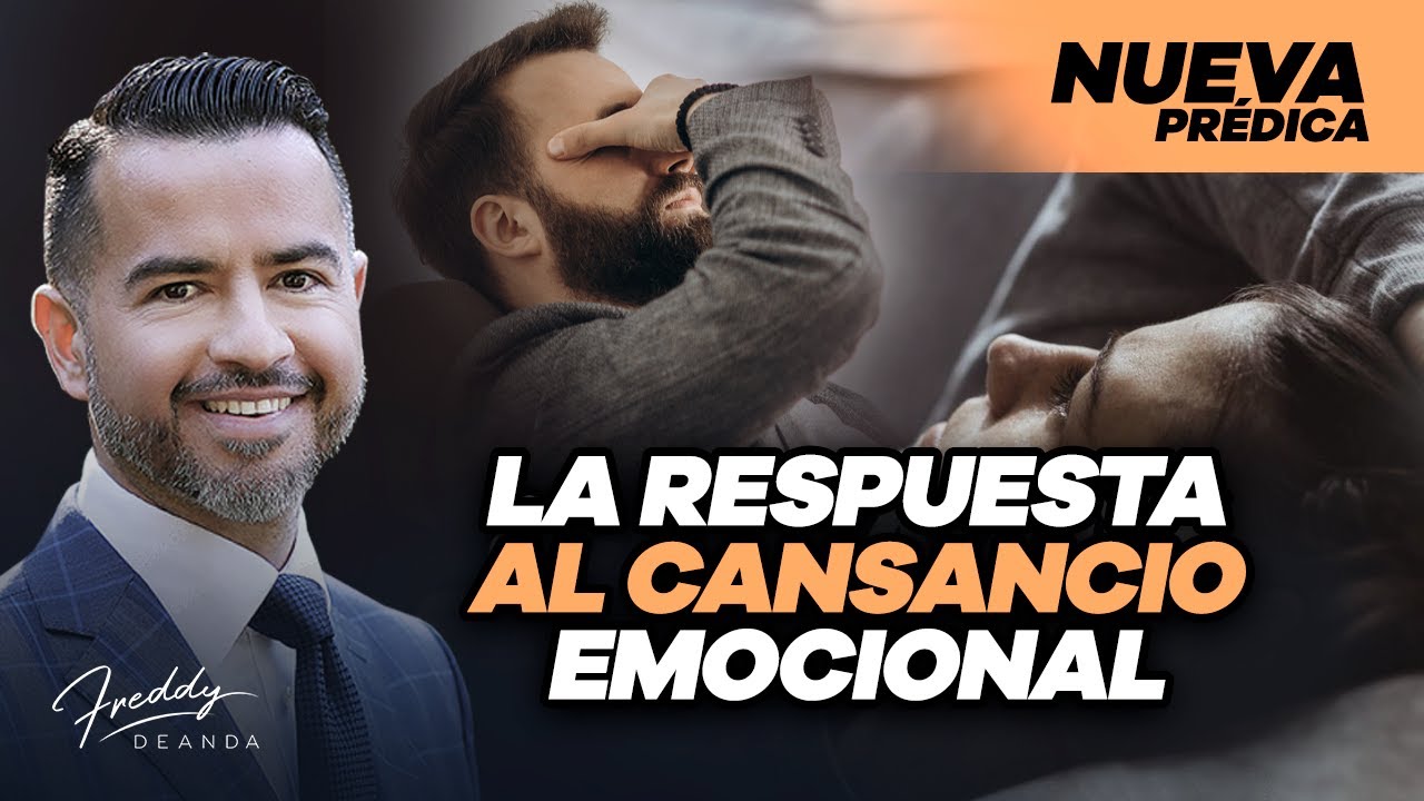La respuesta al cansancio emocional - Pastor Freddy DeAnda - YouTube