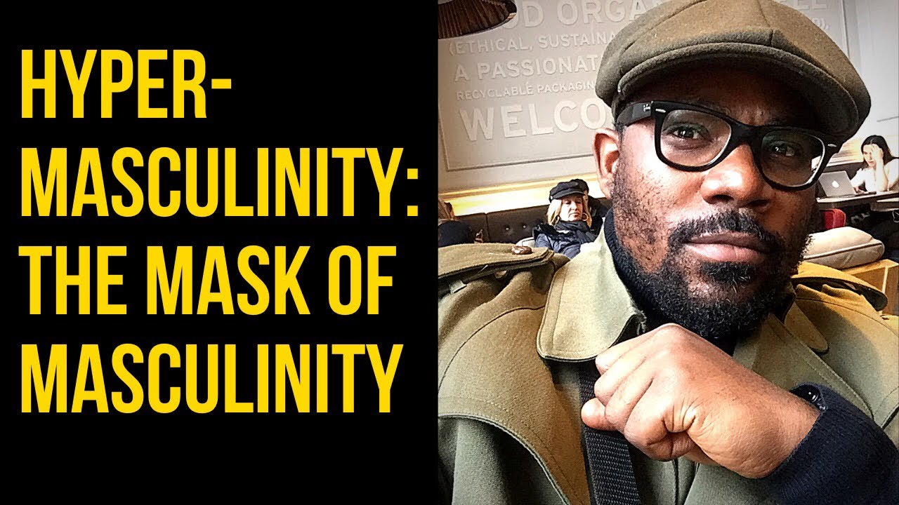 Hyper-Masculinity: The Mask of Masculinity // SAY IT LIKE IT IS - Ep ...