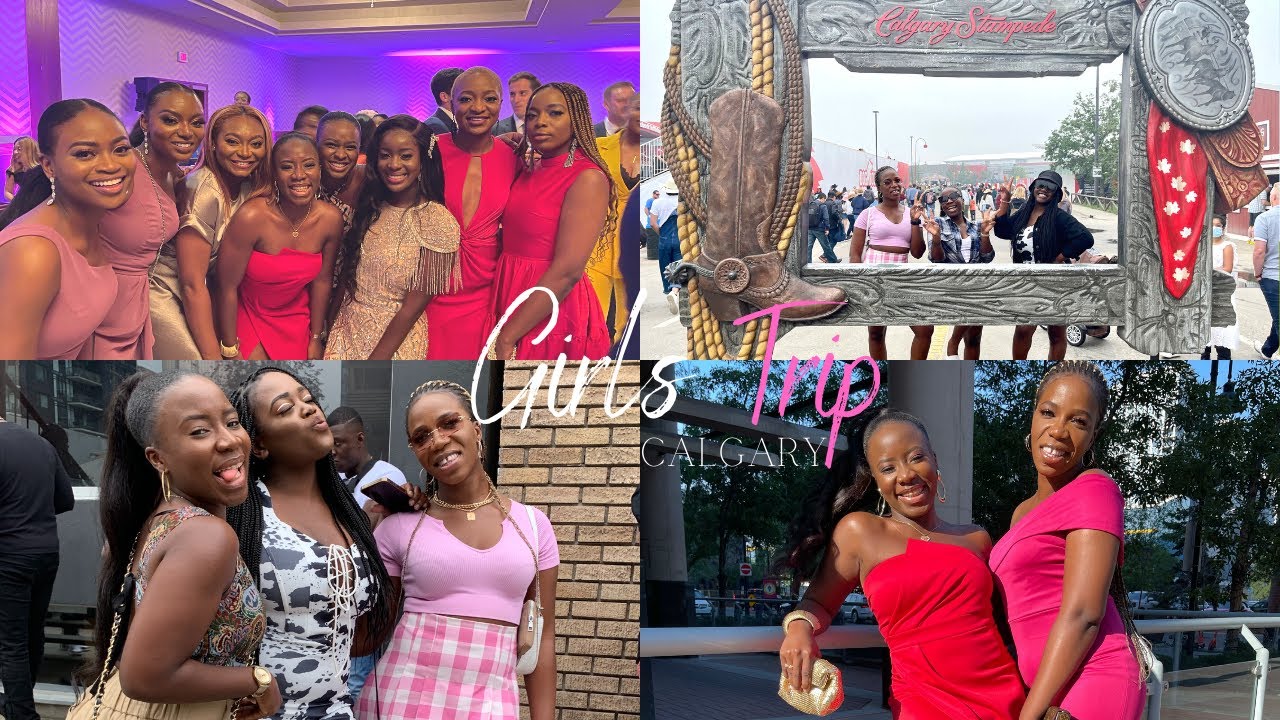 FUN GIRLS TRIP TO CALGARY ALBERTA | NIGERIAN LIT WEDDING, CALGARY ...
