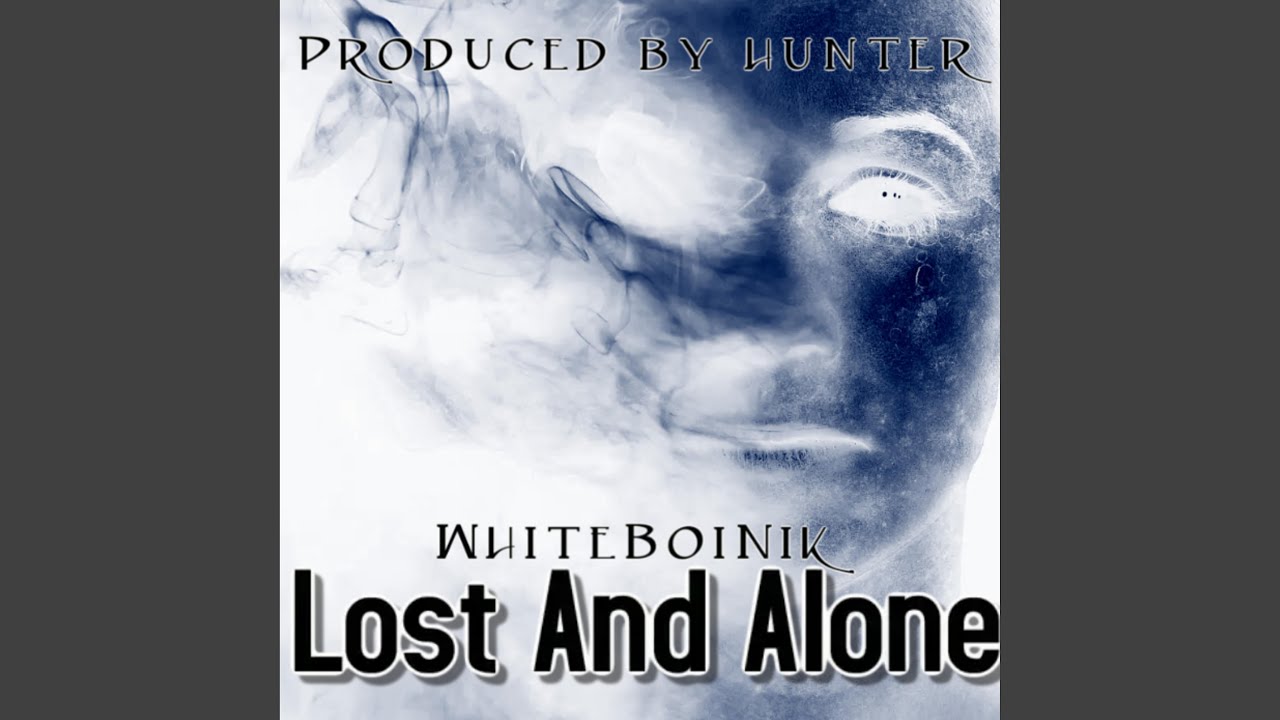 Lost And Alone - YouTube