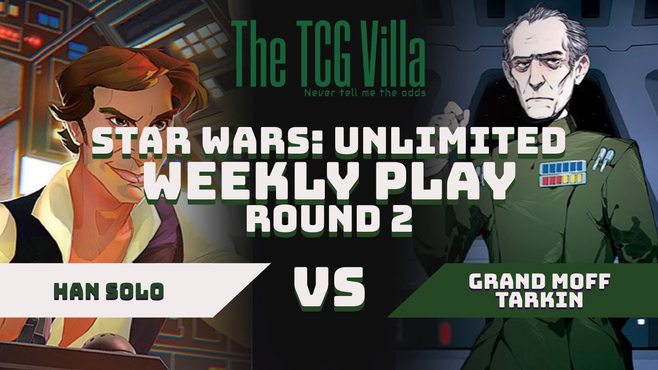 Han Solo (1-0) vs Tarkin (0-0) - Round 2 - Star Wars: Unlimited Weekly ...
