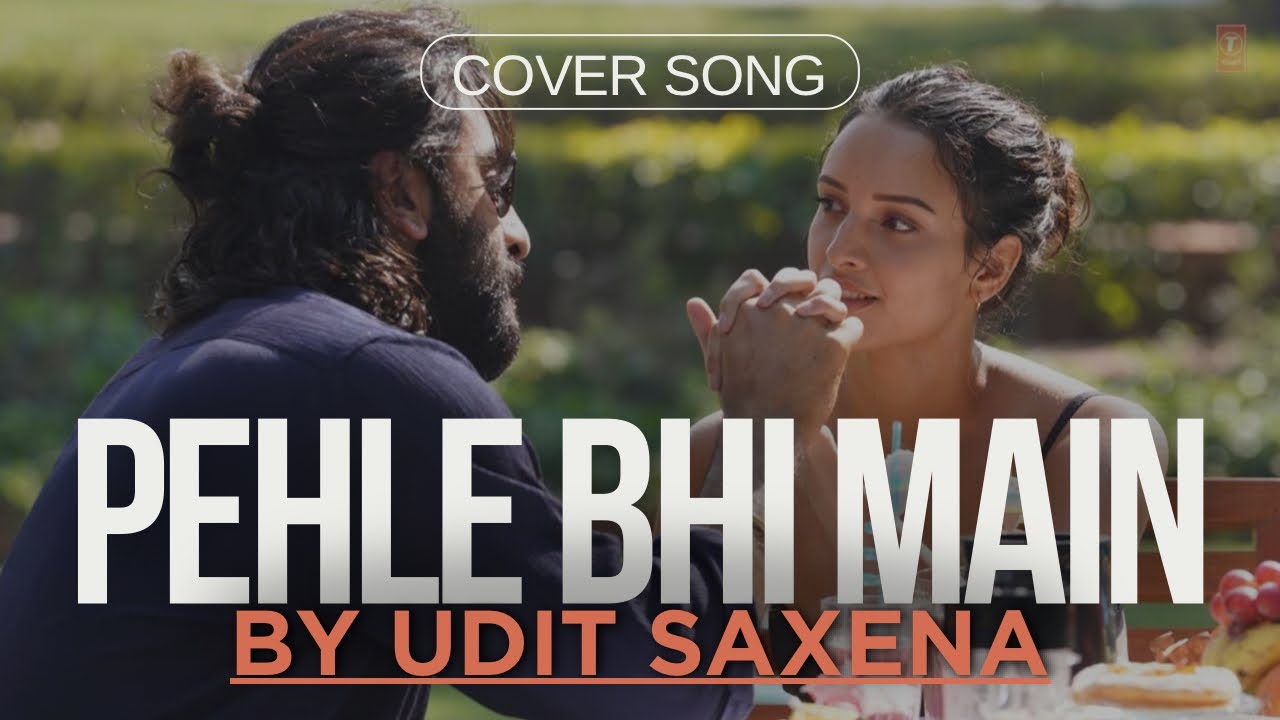 Pehle bhi Main by Vishal Mishra (Animal)| Cover by Udit Saxena # ...