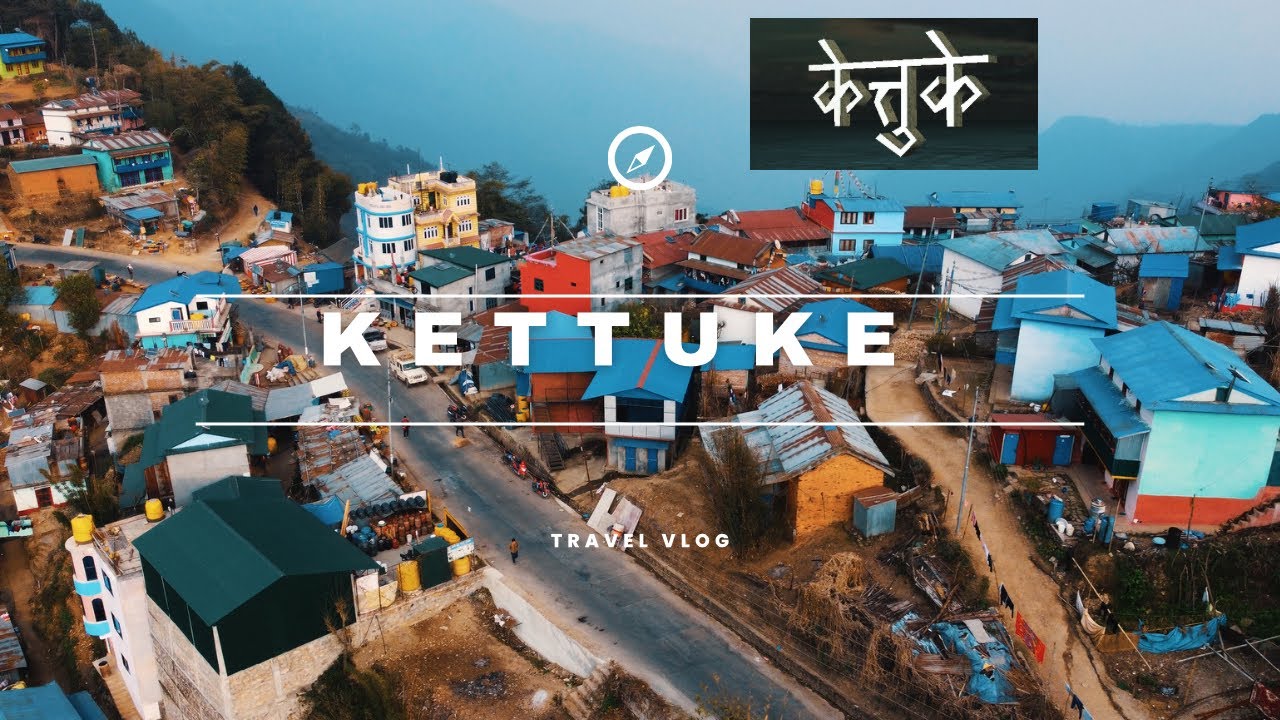 यस्तो भयो ओखलढुंगा केत्तुके।शहर जस्तै भयो।Kettuke||Okhaldhunga|Travel ...