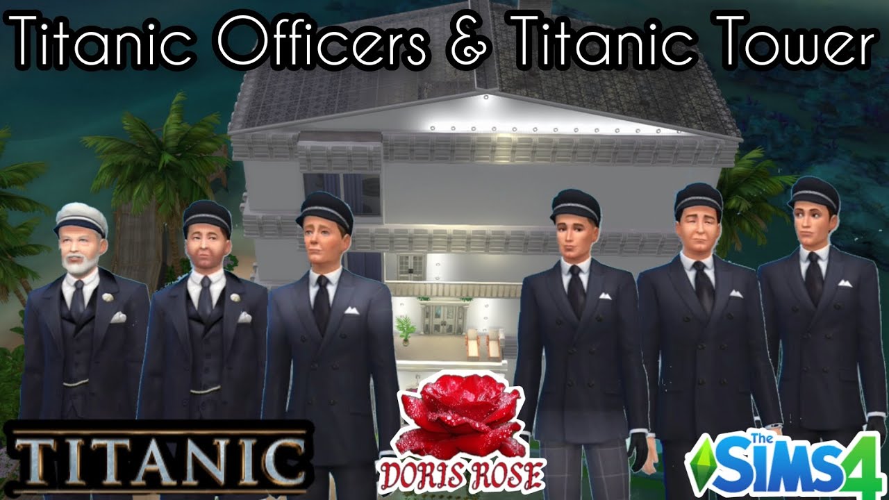 Titanic Officers & Tower | Sims 4 - YouTube