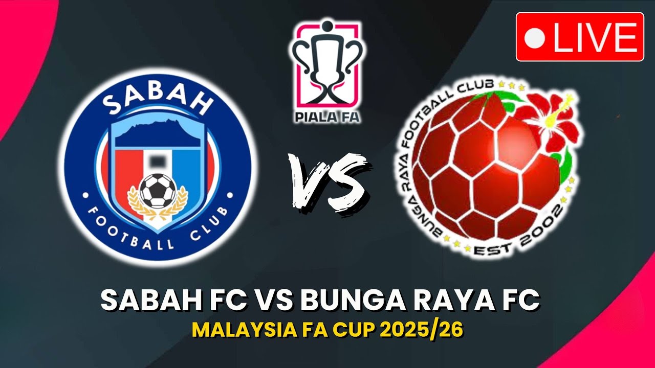🔴 SABAH FC VS BUNGA RAYA FC PIALA FA MALAYSIA 2025 ROUND OF 16 MATCH ...