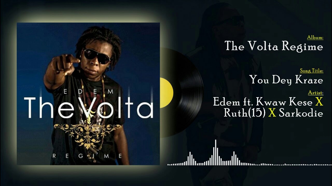 Edem ft Kwaw Kese, Ruth and Sarkodie - You dey craze (Official audio ...