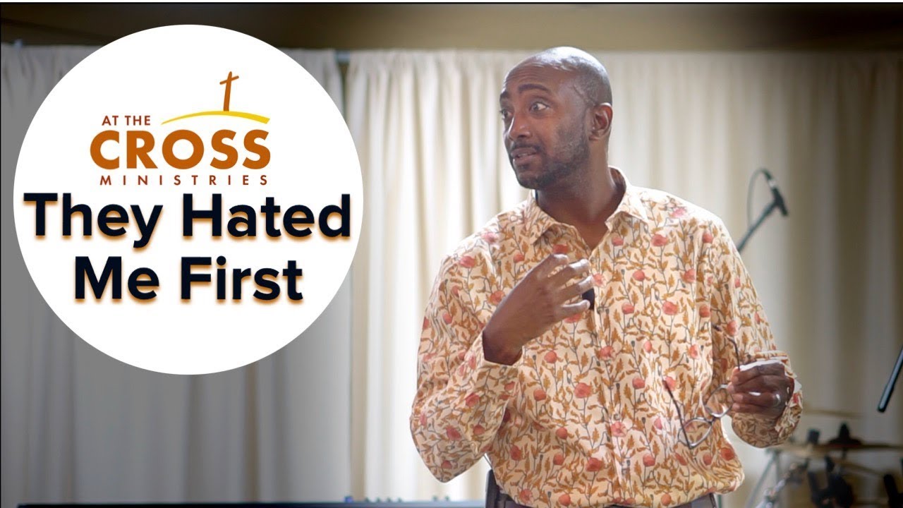 They Hated Me First - Full Sermon At The Cross Ministries - YouTube