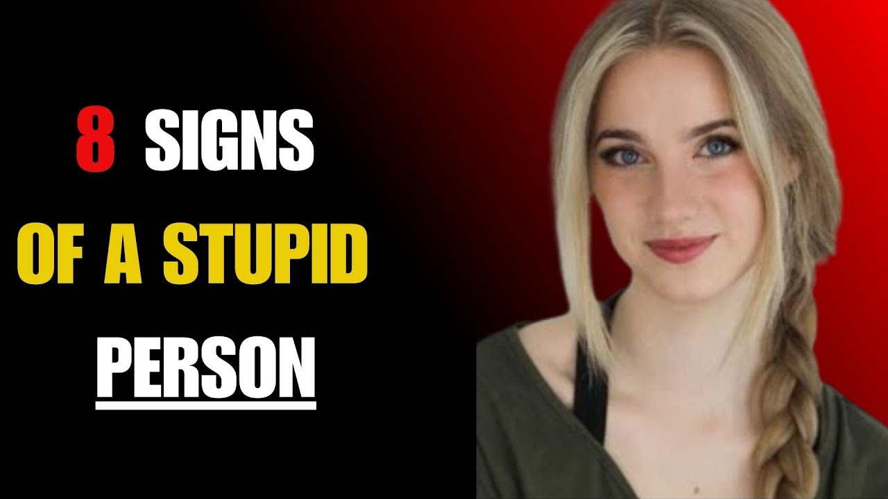 8 Signs of a Stupid Person | Stoic Philosophy Tips for Smarter Thinking ...