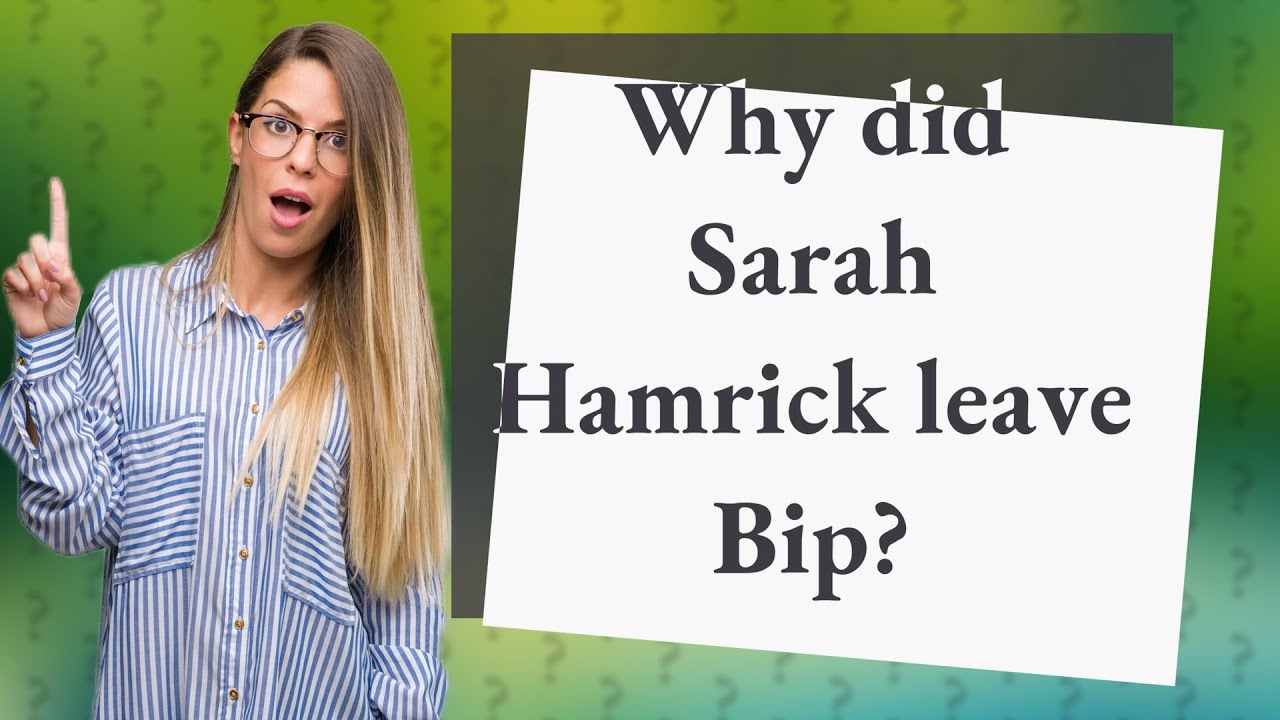 Why did Sarah Hamrick leave Bip? - YouTube