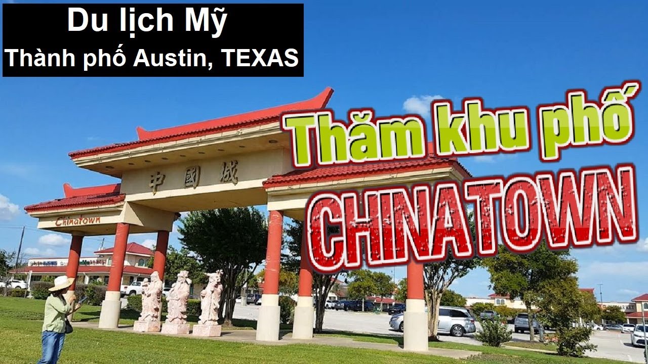 Du lich Mỹ-Thành phố Austin TEXAS-Thăm Chinatown - YouTube