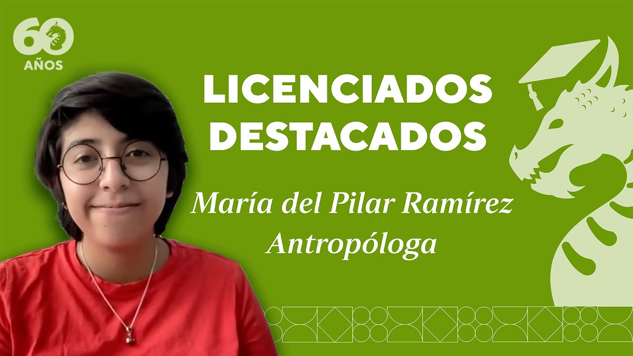 Licenciados Destacados: María del Pilar Ramírez (Antropóloga) - YouTube