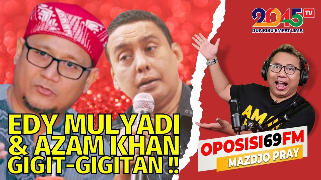 Mazdjo Pray: EDY MULYADI DAN AZAM KHAN GIGIT-GIGITAN 🤣 🤣 (Oposisi69 FM ...