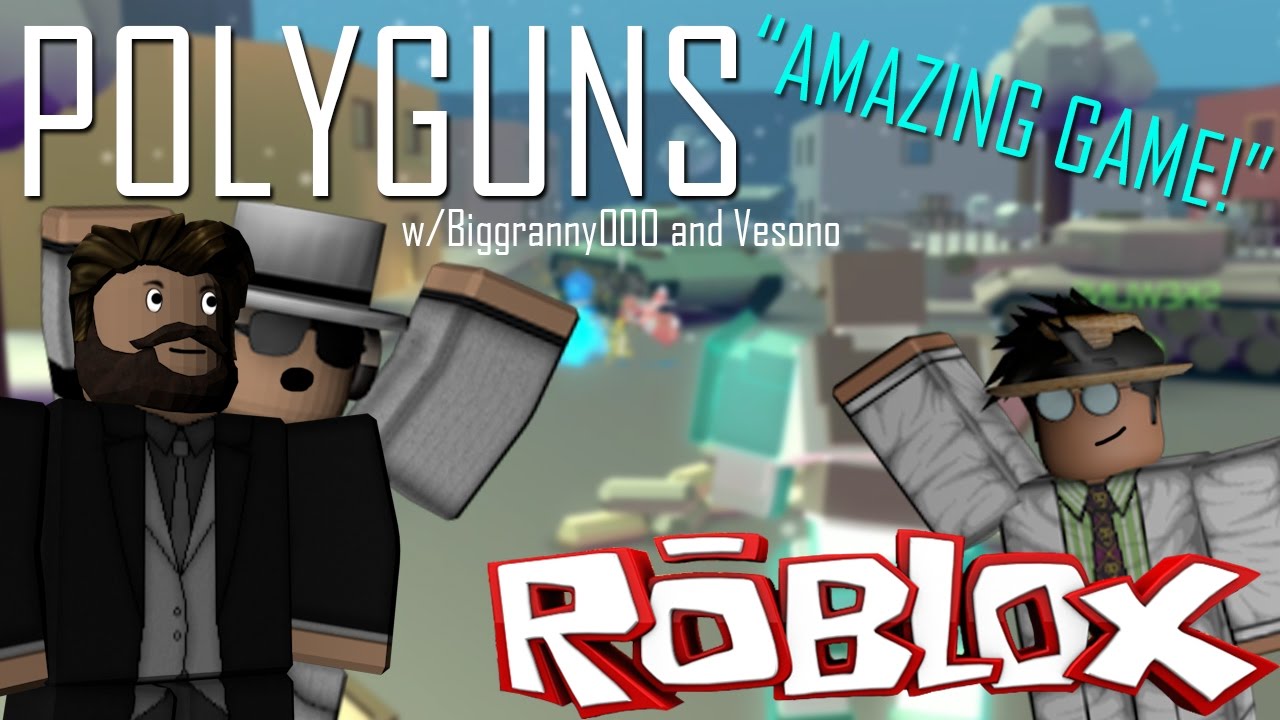 [ROBLOX Collab!] Polyguns w/Biggranny000 and Vesono "AMAZING GAME ...