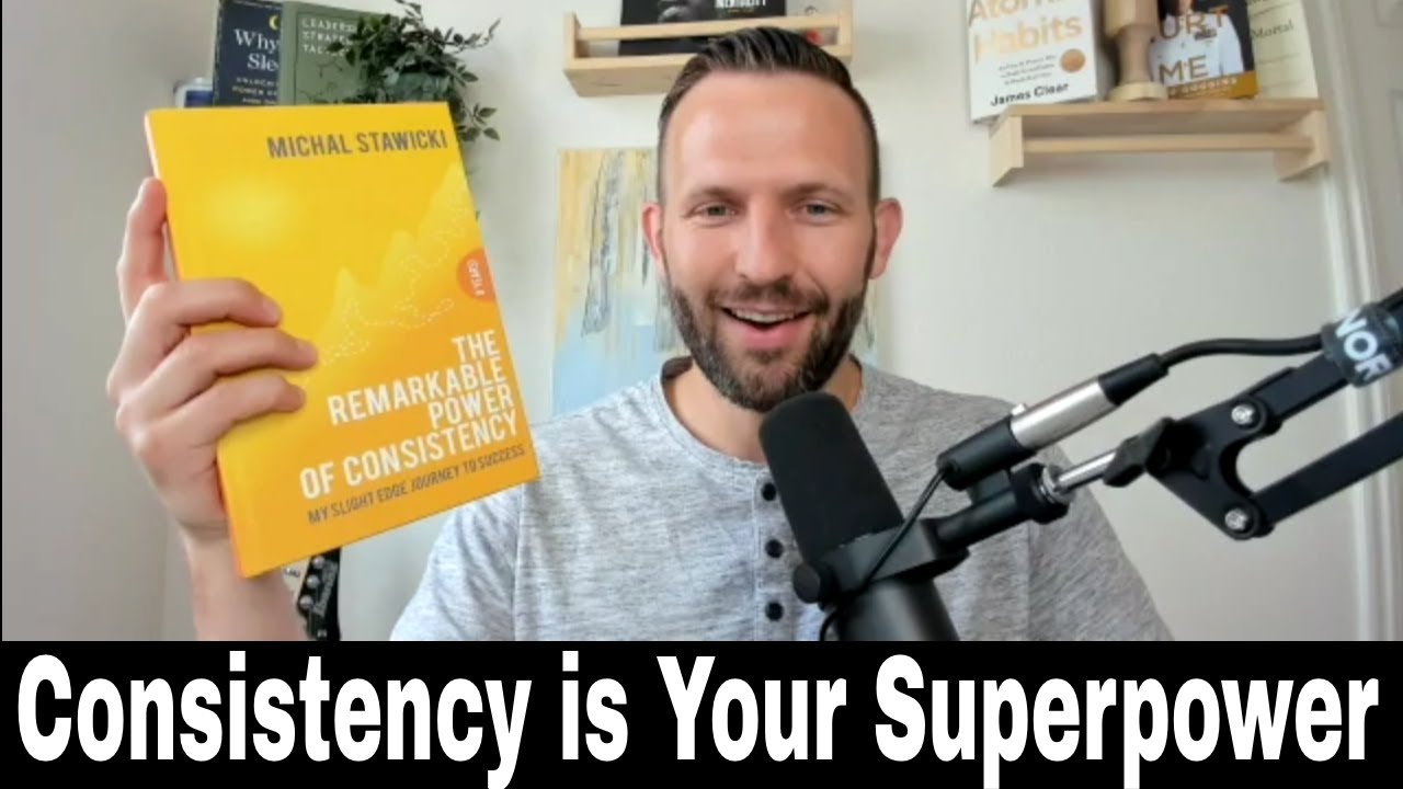 The Remarkable Power of Consistency, Consistency is a Superpower - YouTube