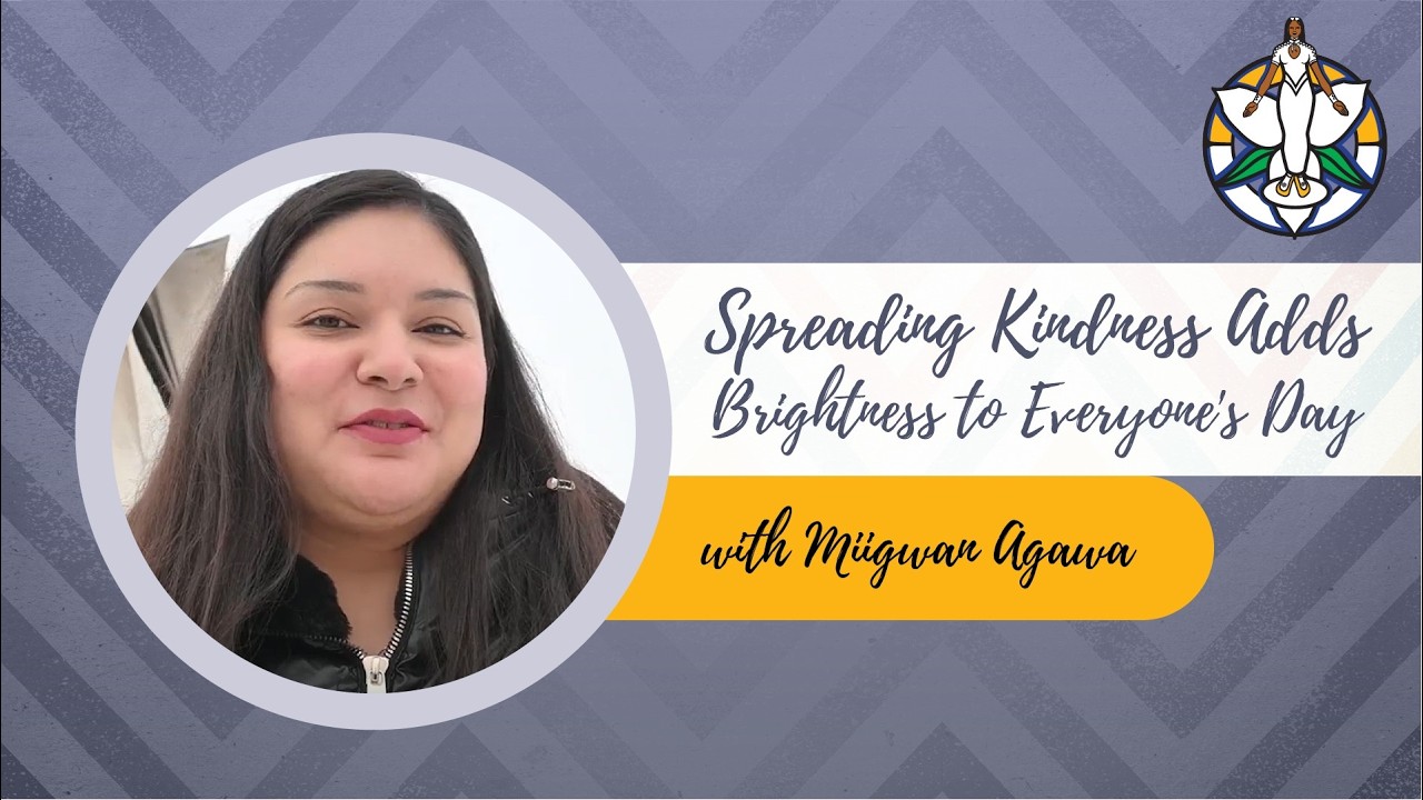 Spreading Kindness Adds Brightness to Everyone's Day - Miigwan Agawa ...