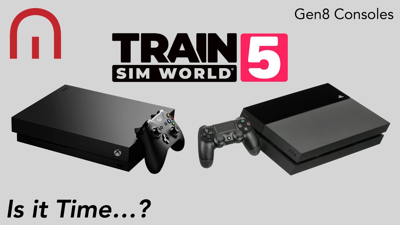 Gen 8 Consoles & Train Sim World 5 - Is It Time to Upgrade? - YouTube
