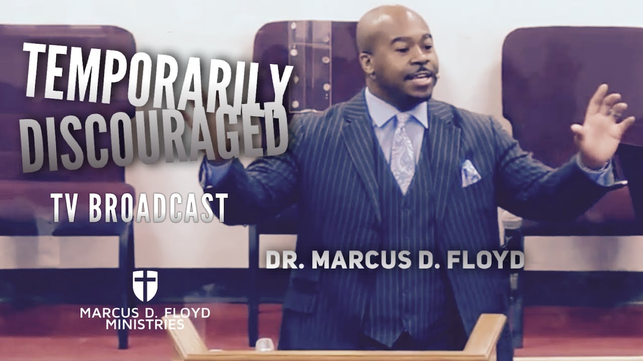 Temporarily Discouraged | Dr. Marcus D. Floyd # ...